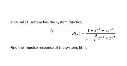 Solved A causal LTI system has the system function, H(z) = | Chegg.com