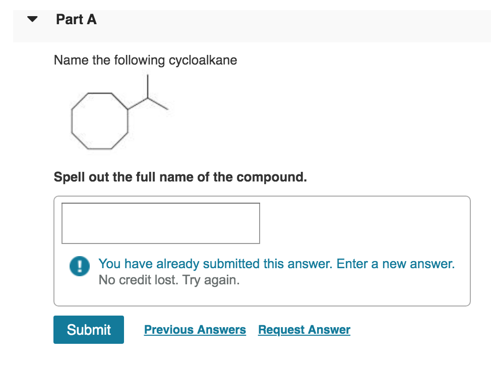 Solved Part A Name the following cycloalkane Spell out the | Chegg.com Solved Part A Name the following cycloalkane Spell out the | Chegg.com