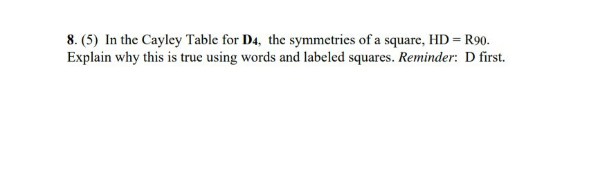 Solved 8. (5) In the Cayley Table for D4, the symmetries of | Chegg.com