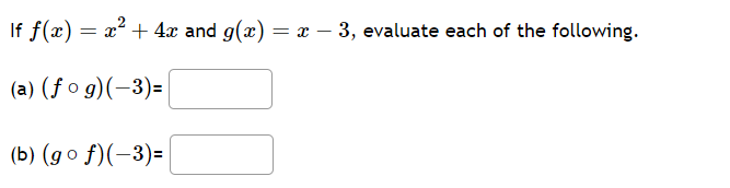 Solved If f(x)=x2+4x ﻿and g(x)=x-3, ﻿evaluate each of the | Chegg.com