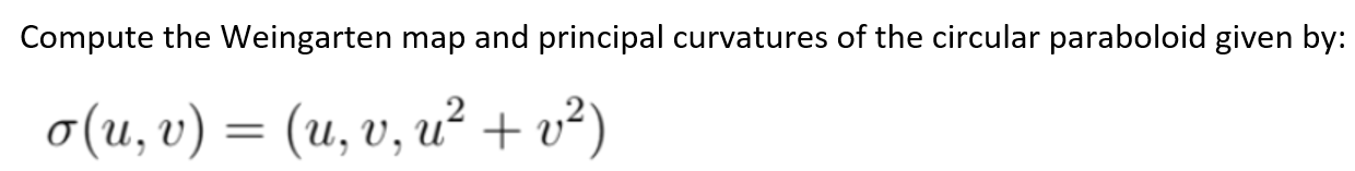 Solved Compute the Weingarten map and principal curvatures | Chegg.com