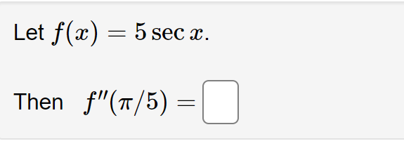 Solved Let f(x)=5secx.Then f''(π5)= | Chegg.com
