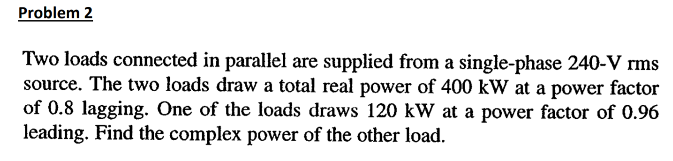 Solved Problem 2 Two loads connected in parallel are | Chegg.com