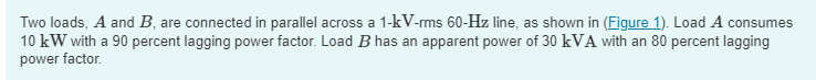 Solved Two loads, A and B, are connected in parallel across | Chegg.com