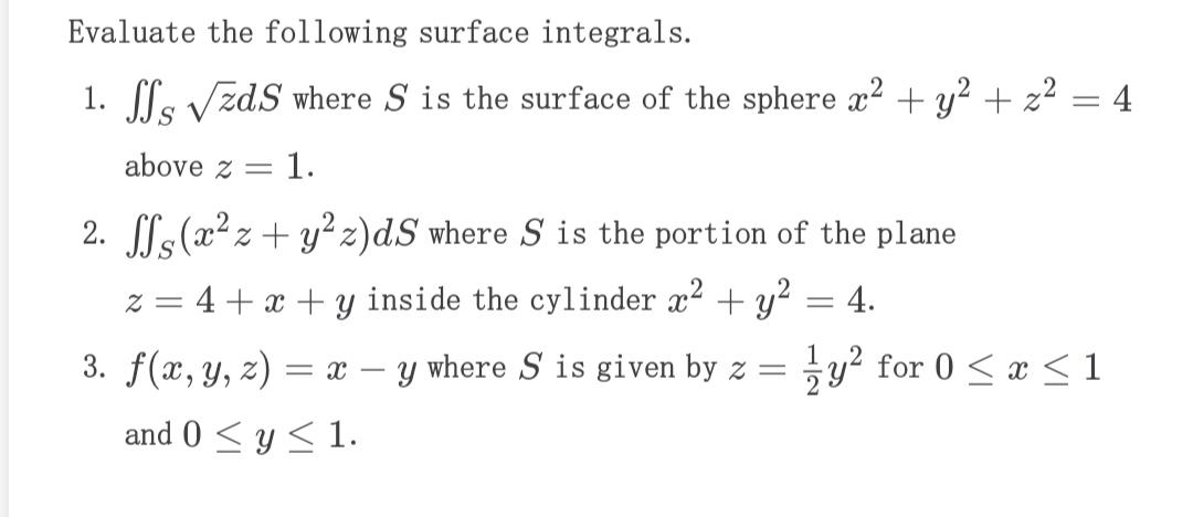 Solved Evaluate the following surface integrals. 1. ∬SzdS | Chegg.com