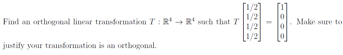 Solved Find an orthogonal linear transformation T: R4 + R4 | Chegg.com