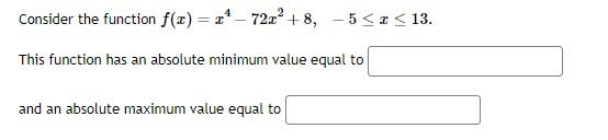 Solved Consider the function f(x)=x4−72x2+8,−5≤x≤13. This | Chegg.com