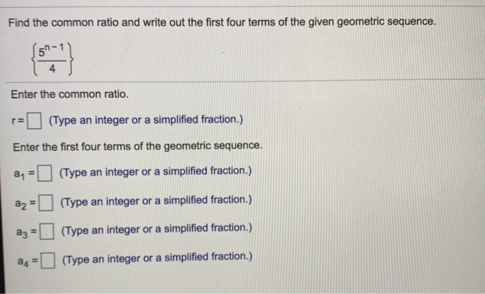 Solved Find the common ratio and write out the first four | Chegg.com