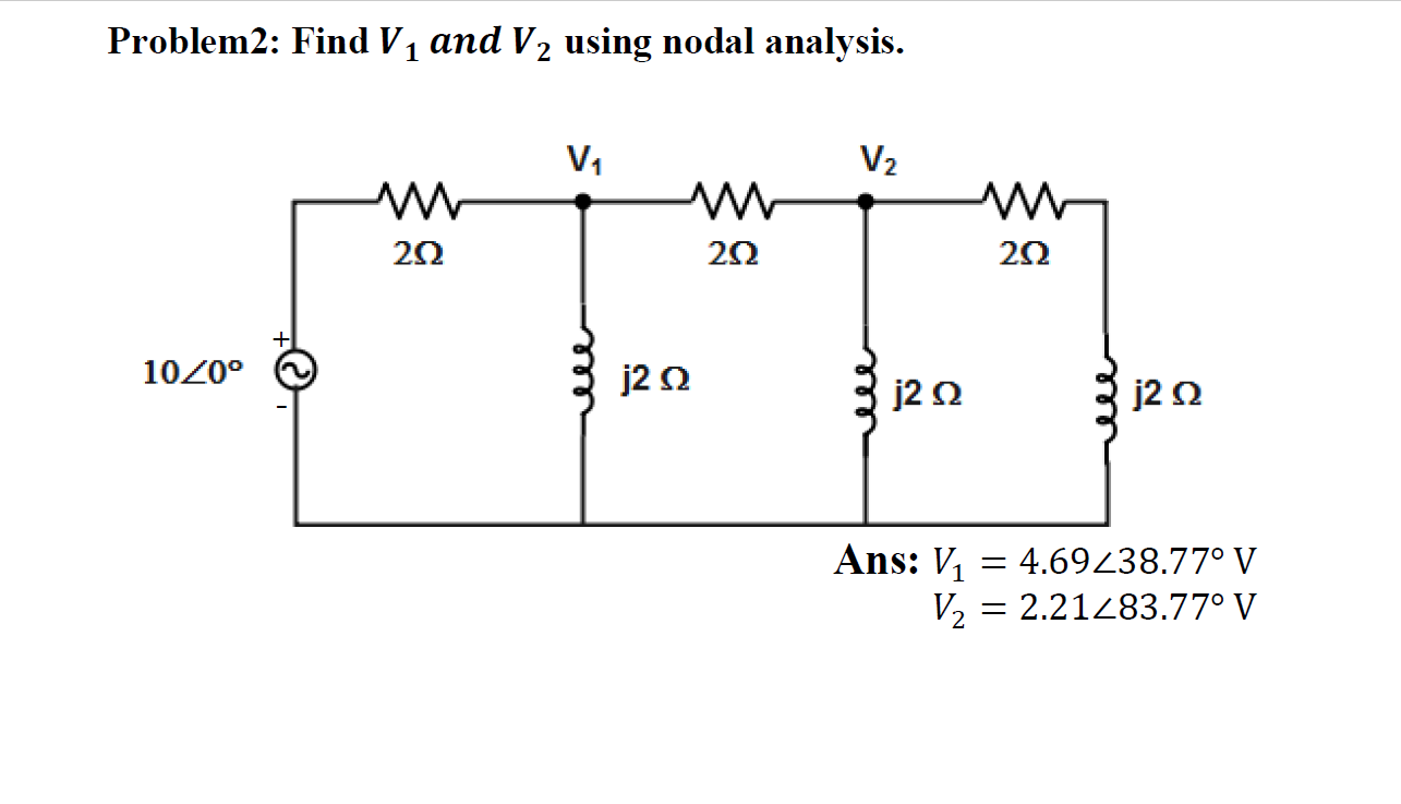 Solved Problem2: Find V 1 and V2 using nodal analysis. V1 V2 | Chegg.com
