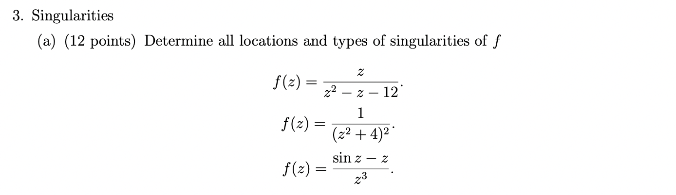 Solved Determine all locations and types of singularities of | Chegg.com