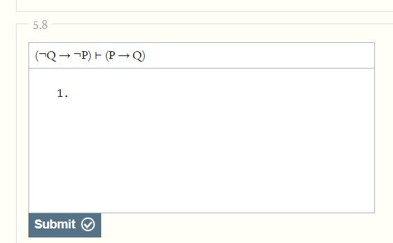 Solved 5.7 (P→Q)⊢(¬Q→¬P) 1.5. 8 (¬Q→¬P)⊢(P→Q) 1. Submit | Chegg.com
