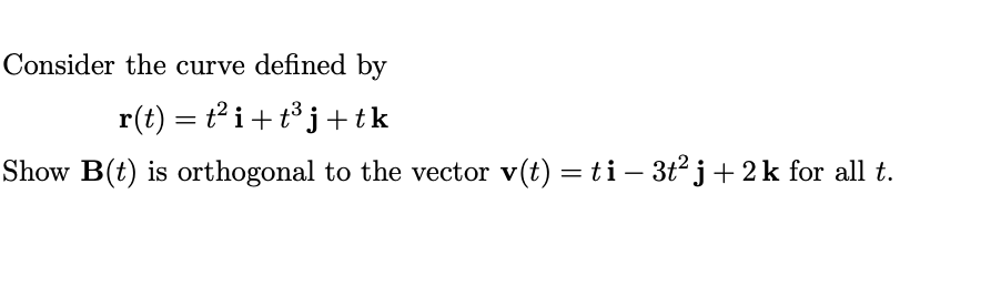 Solved Consider the curve defined by r(t)=t2i+t3j+tk Show | Chegg.com