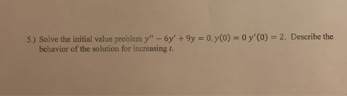 Solved 5.) Solve the initial value problem y"-6y' + 9y 0, y | Chegg.com