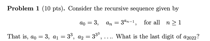 Solved Problem 1 (10 pts). Consider the recursive sequence | Chegg.com