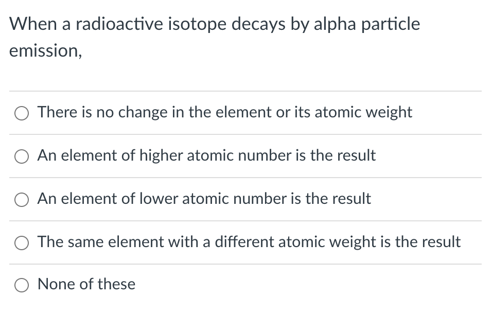 Solved When a radioactive isotope decays by alpha particle | Chegg.com