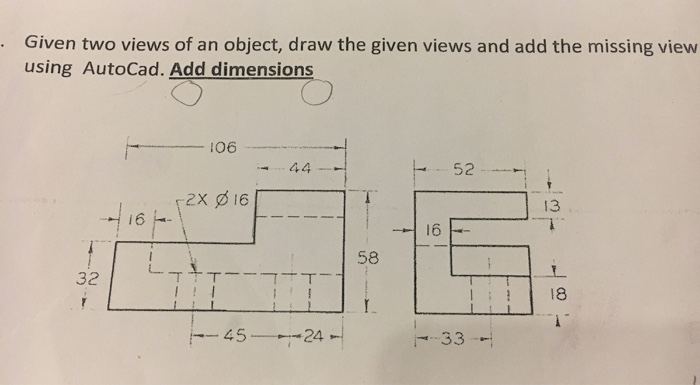 Solved Given two views of an object, draw the given views | Chegg.com