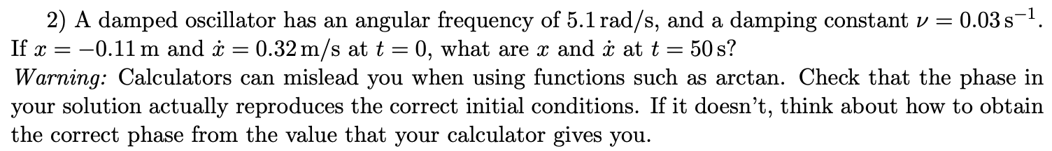 Solved 2) A damped oscillator has an angular frequency of | Chegg.com