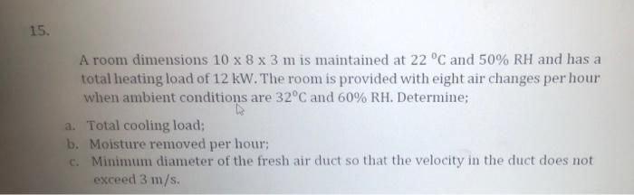 Solved 15. A room dimensions 10 x 8 x 3 m is maintained at | Chegg.com