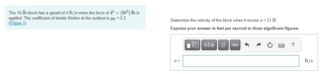 Solved The 10-lb block has a speed of 4ft/s when the force | Chegg.com
