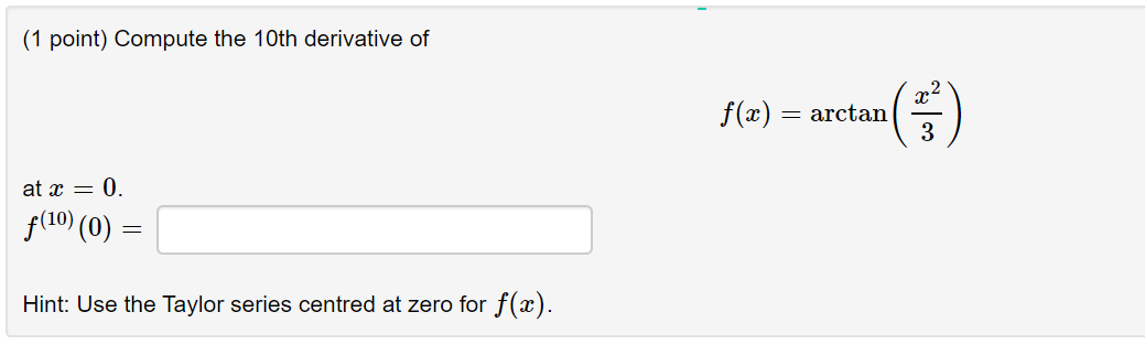 Solved (1 point) Compute the 10th derivative of f(x) = | Chegg.com