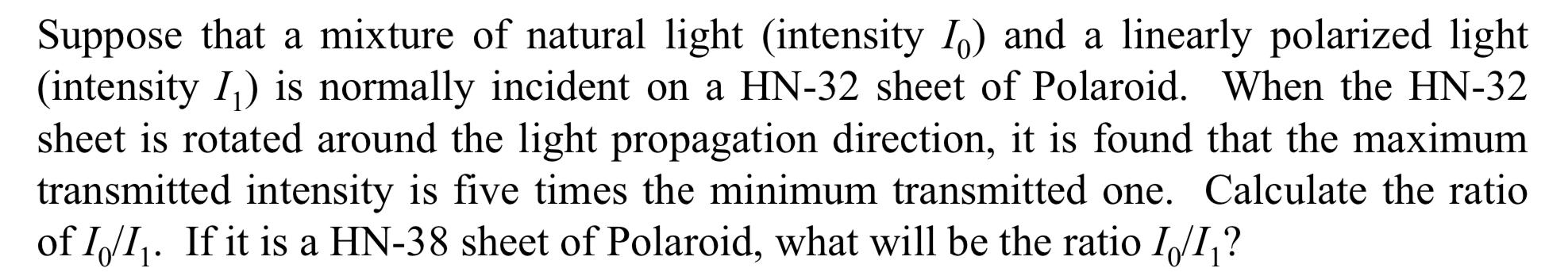 Solved Suppose that a mixture of natural light (intensity I0 | Chegg.com