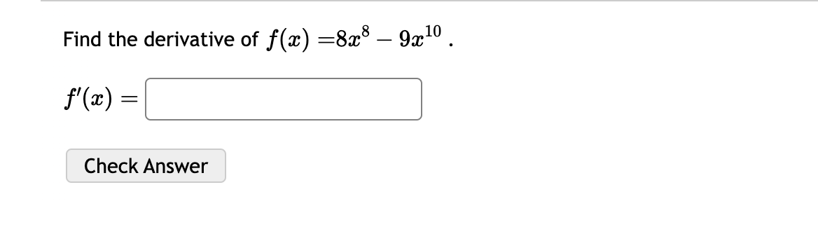 Solved Find the derivative of f(x)=8x8−9x10 f′(x)= | Chegg.com