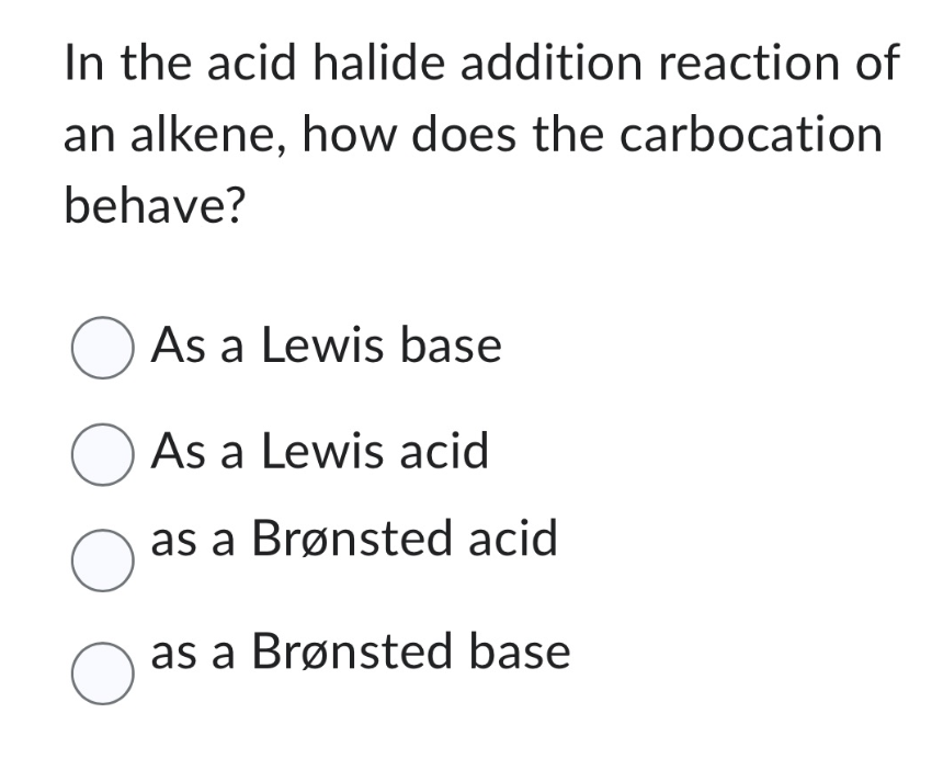 Solved In the acid halide addition reaction of an alkene, | Chegg.com