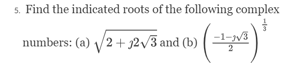Solved Find the indicated roots of the following complex | Chegg.com