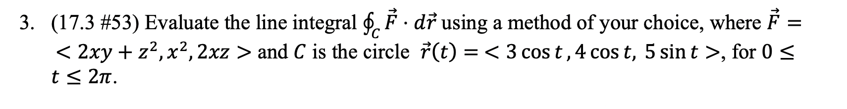 Solved 3. (17.3 \#53) Evaluate the line integral ∮CF⋅dr | Chegg.com