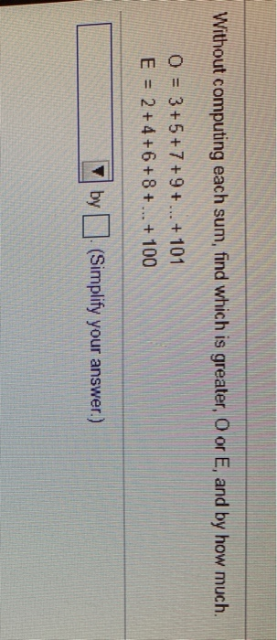 Solved Without computing each sum, find which is greater, O | Chegg.com