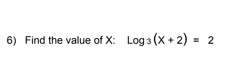 Solved 6) Find the value of X: Log 3 (x + 2) = II 2 | Chegg.com