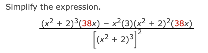 Solved Simplify the expression. (x2 + 2)3(38x) − x2(3)(x2 + | Chegg.com