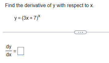 Solved Find the derivative of y with respect to x. y=(3x+7)x | Chegg.com