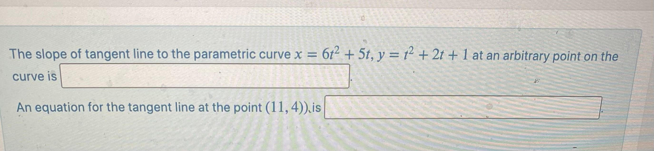 Solved The slope of tangent line to the parametric curve x = | Chegg.com
