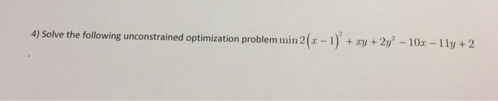 Solved 4) Solve the following unconstrained optimization | Chegg.com
