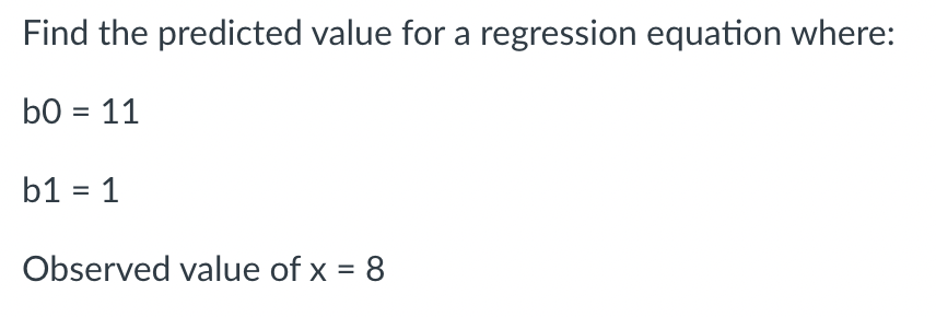 Solved Find the predicted value for a regression equation | Chegg.com Solved Find the predicted value for a regression equation | Chegg.com
