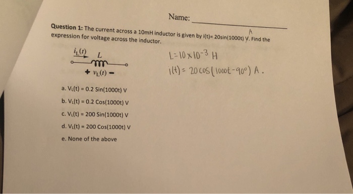 Solved Name: Question 1: The current across a 10mH inductor | Chegg.com