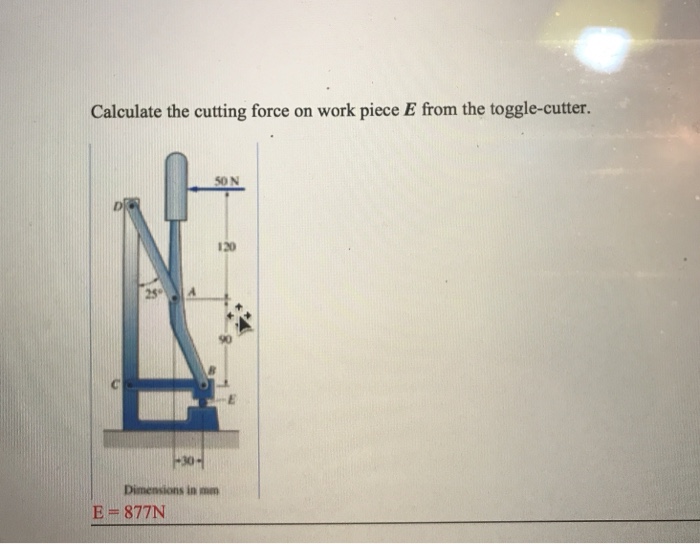 Solved Calculate the cutting force on work piece E from the | Chegg.com