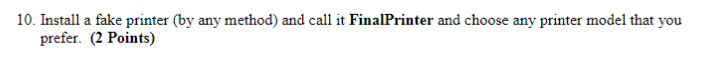 10. Install a fake printer (by any method) and call | Chegg.com