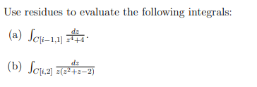 Solved Use residues to evaluate the following integrals: 1 | Chegg.com