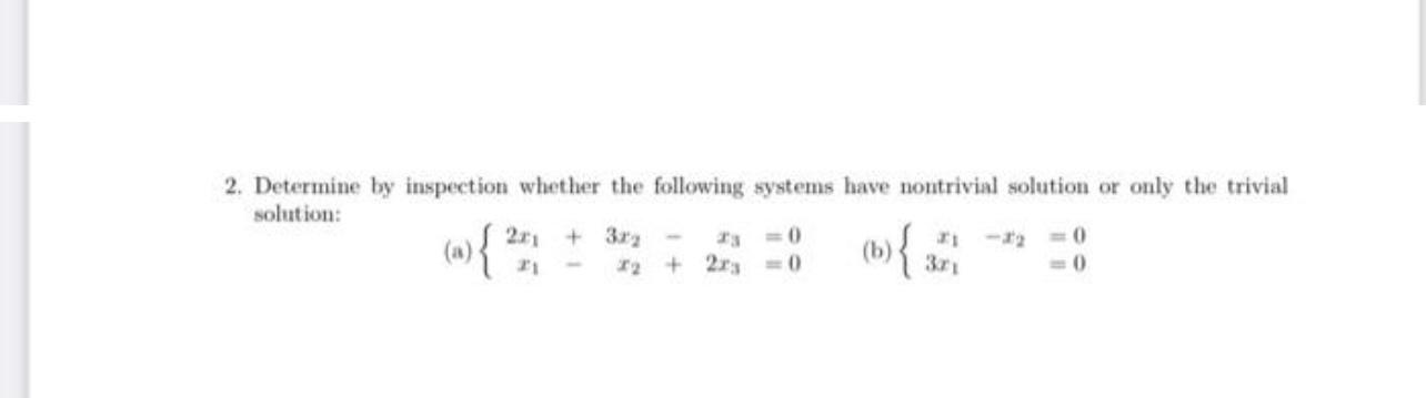 Solved 2. Determine by inspection whether the following | Chegg.com