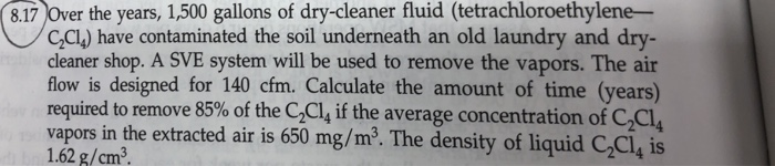 Solved 8.17 Over the years, 1,500 gallons of dry-cleaner | Chegg.com