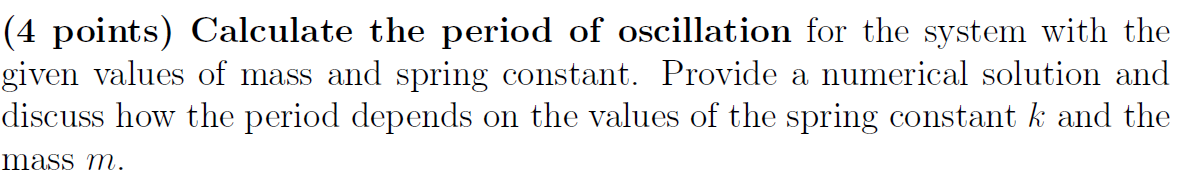 Solved Calculate the period of oscillation for the system | Chegg.com