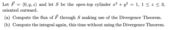 Solved Let F= 0,y,z and let S be the open-top cylinder | Chegg.com