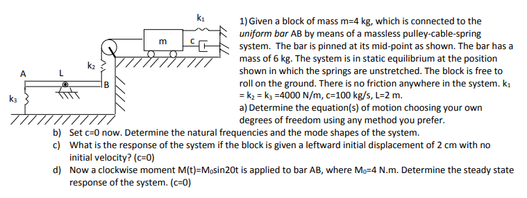 Solved m A O ks ki 1) Given a block of mass m=4 kg, which is | Chegg.com