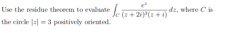 Solved Use the residue theorem to evaluate integral C e^z / | Chegg.com