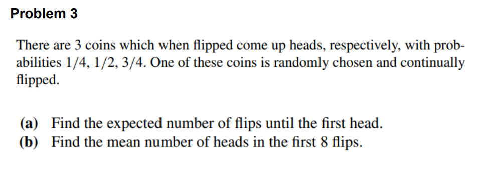Solved Problem 3There are 3 ﻿coins which when flipped come | Chegg.com