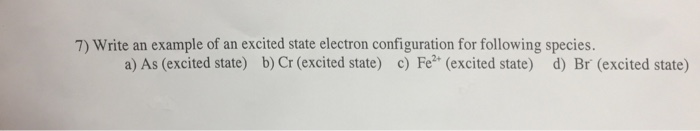 Solved 7) Write an example of an excited state electron | Chegg.com