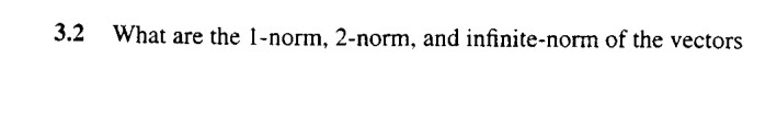 Solved 3.2 What are the 1-norm, 2-norm, and infinite-norm of | Chegg.com