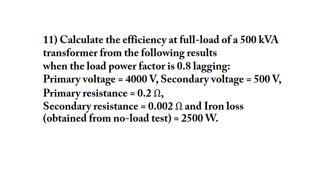 Solved 11) Calculate the efficiency at full-load of a 500 | Chegg.com